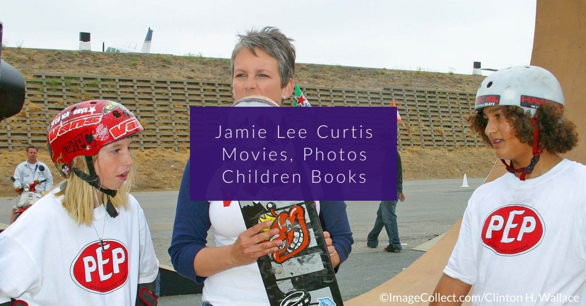 Jamie Lee Curtis Movies, Photos, Children's Books, Best Quotes