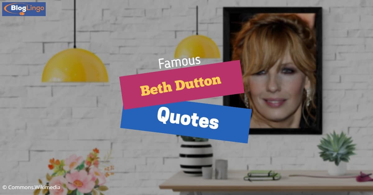 65 Famous Beth Dutton Quotes To Rip & Other Yellowstone Actors