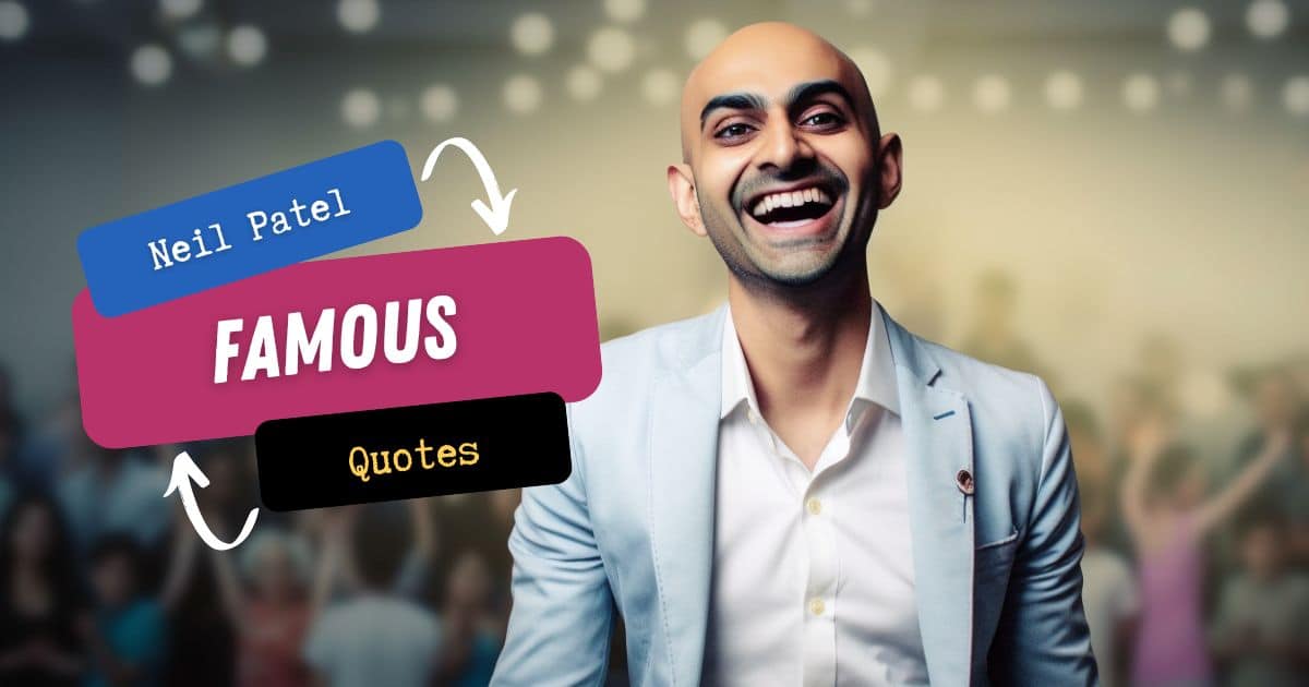45 Inspirational Neil Patel Quotes To Skyrocket Content Marketing
