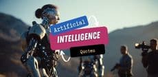 40+ Best Quotes On Artificial Intelligence: Will Robots Take Over?